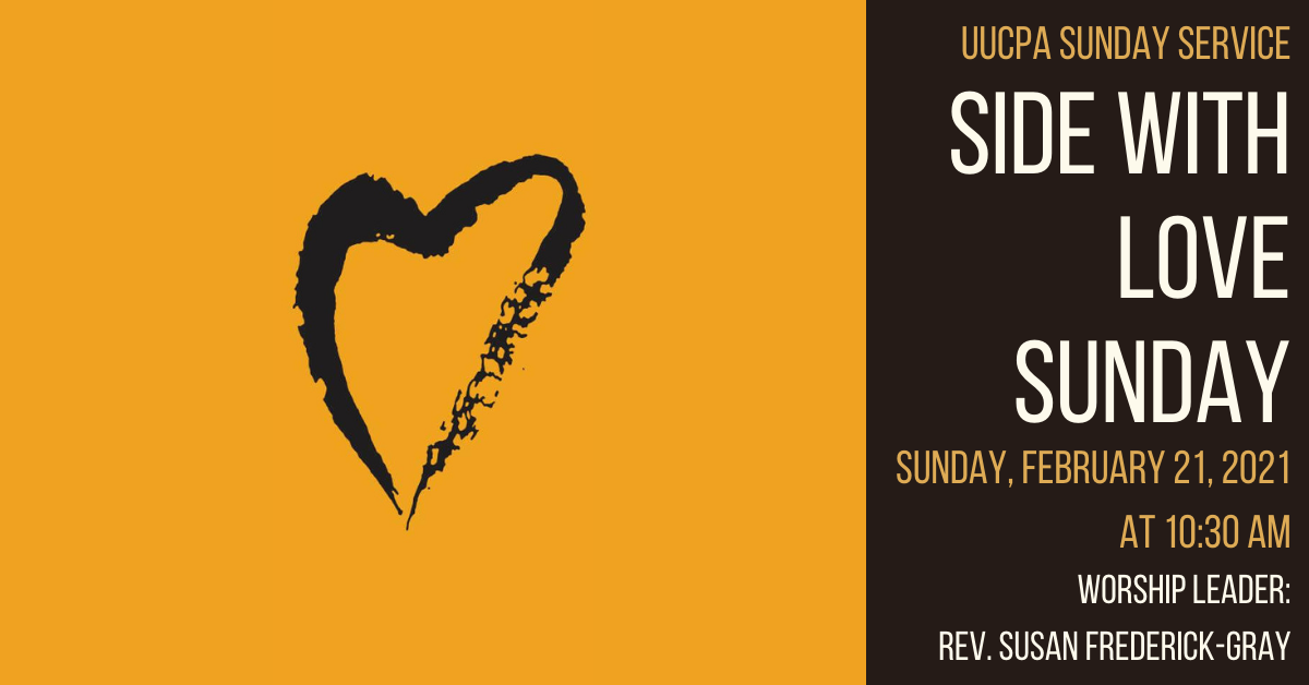 Side with Love Sunday – Unitarian Universalist Church of Palo Alto