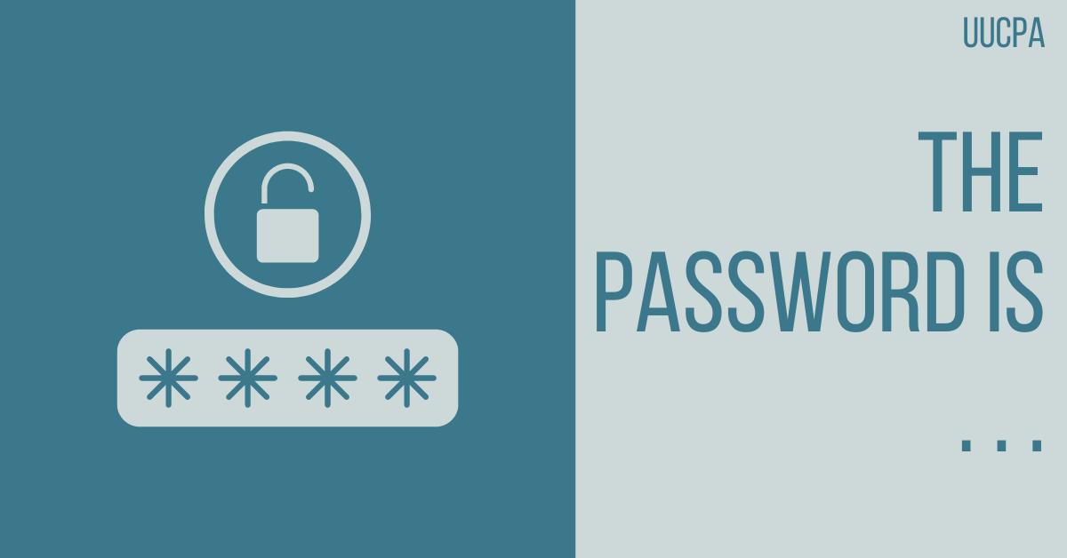 The password is . . . – Unitarian Universalist Church of Palo Alto