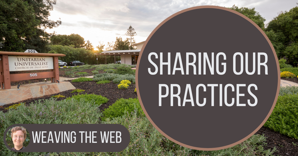 Weaving the Web: Sharing Our Practices – Unitarian Universalist Church of Palo Alto