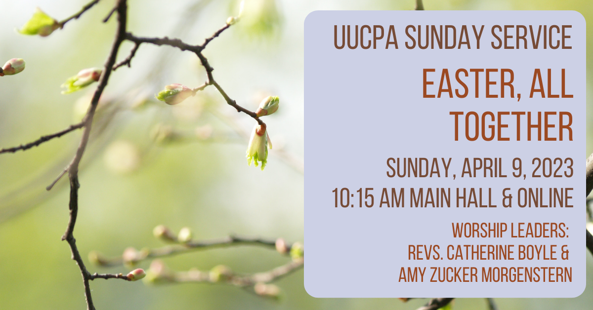 Easter, All Together – Unitarian Universalist Church of Palo Alto
