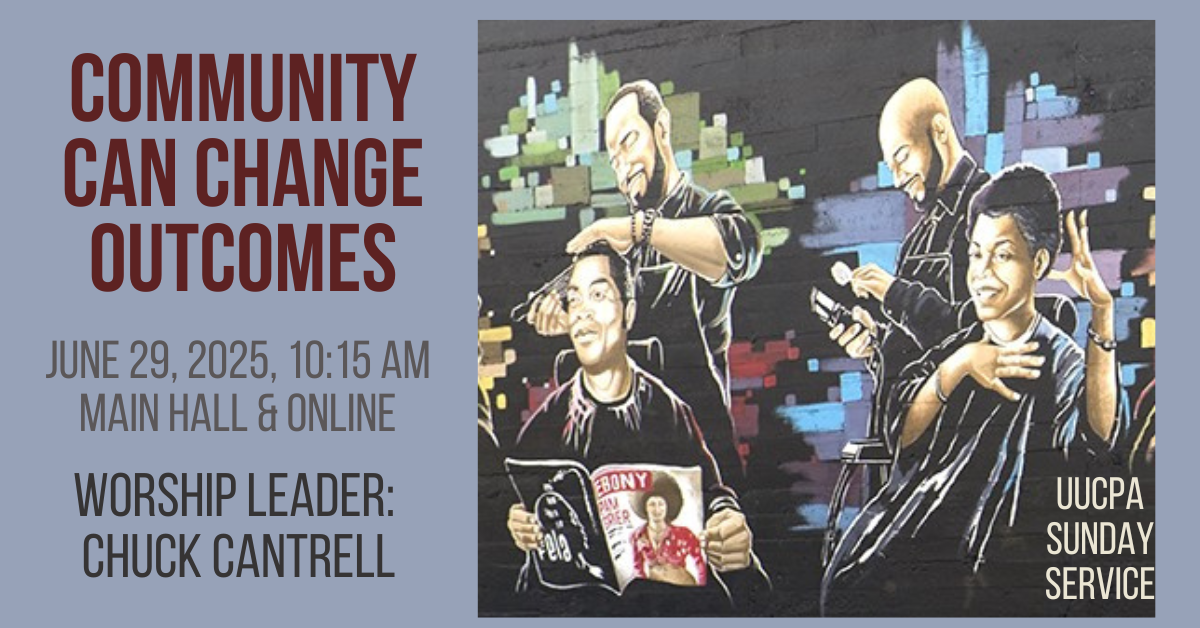 Community Can Change Outcomes – Unitarian Universalist Church of Palo Alto